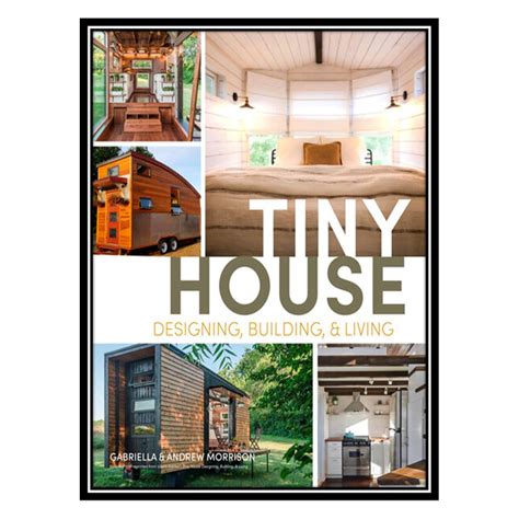 قیمت و خرید کتاب Tiny House Designing Building And Living اثر Andrew Morrison And Gabriella