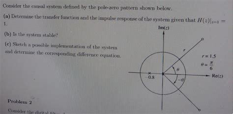 solved consider the causal system defined by the pole zero