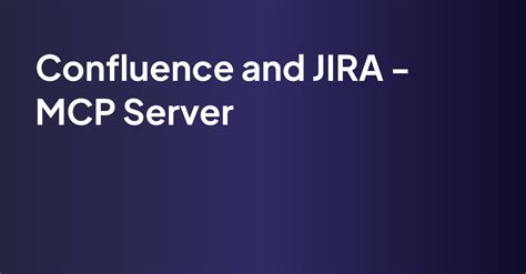 Confluence And Jira Mcp Server