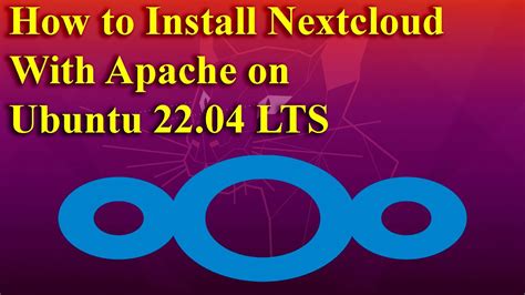 How To Install Nextcloud With Apache On Ubuntu 2204 Lts Youtube