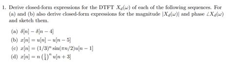 Solved 1 Derive Closed Form Expressions For The Dtft Xa W