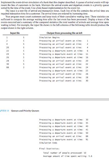 solved implement the event driven simulation of a bank that