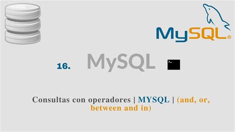 16 Consultas Con Operadores Mysql And Or Between And In Youtube
