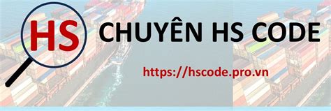 Chú giải SEN - CHUYÊN HS CODE