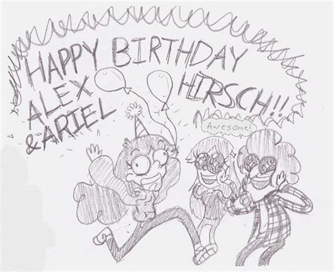 Happy Birthday Alex And Ariel Hirsch Yes I Know Im Super Late
