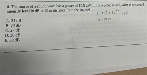 solved 8 the source of a sound wave has a power of 10 5μw