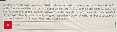 solved a computer system uses passwords that contain exactly