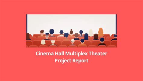 Start A Cinema Hall Multiplex Theater A Step By Step Guide