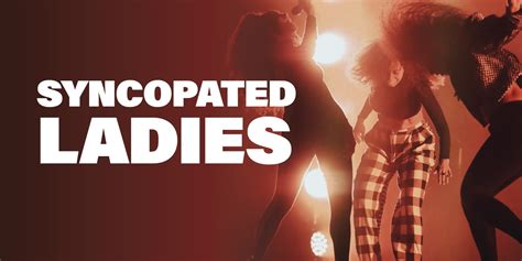 Syncopated Ladies Lied Center For Performing Arts Lincoln Ne