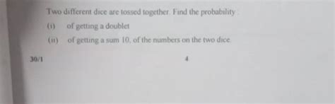 Two Different Dice Are Tossed Together Find The Probability I Of Getti