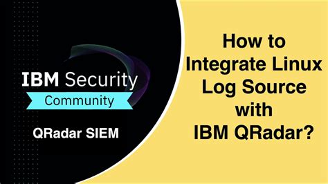Qradar Siem E005 How To Integrate Linux Log Source With Ibm Qradar