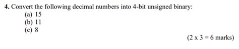 Solved 4 Convert The Following Decimal Numbers Into 4 Bit