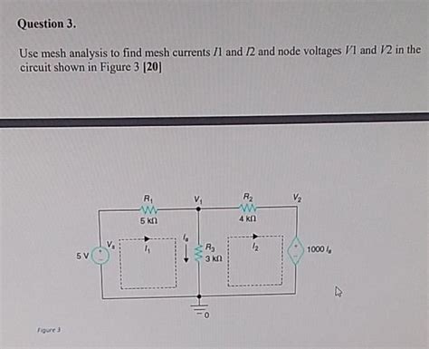 Solved Question 3 Use Mesh Analysis To Find Mesh Currents Chegg Com