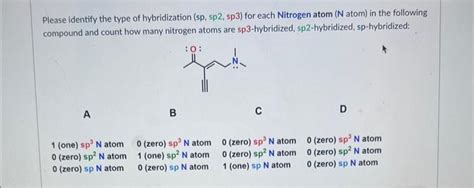 Solved Please Identify The Type Of Hybridization Sp Sp2