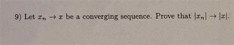 solved 9 let in x be a converging sequence prove that