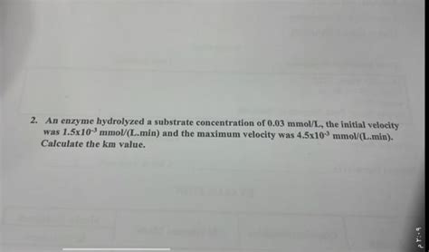 Solved 3 An Enzyme With A Km Of 0 06 Mmol L Hydrolyzed A