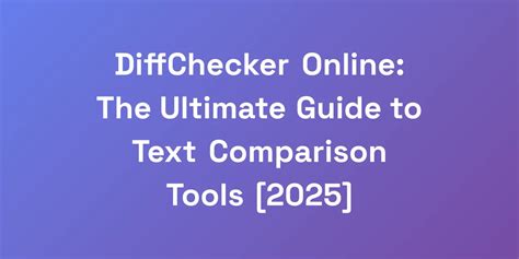DiffChecker Online The Ultimate Guide To Text Comparison Tools 2025