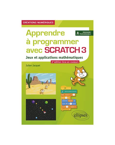 Apprendre à programmer avec Scratch Jeux et applications mathématiques e édition en couleurs