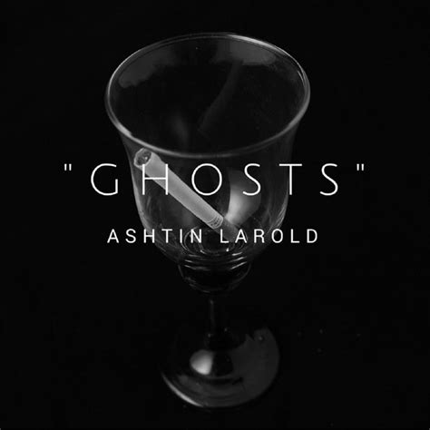 Ashtin Larold G H O S T S Lyrics Genius Lyrics