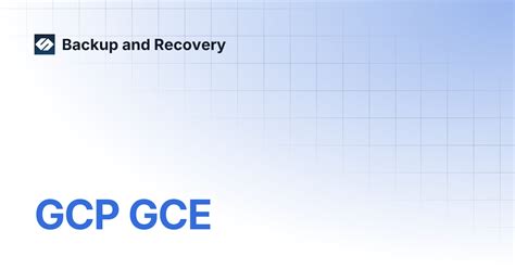 Gcp Gce Backup And Recovery