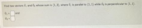 Solved Find Two Vectors V1 And V2 Whose Sum Is 13 Where