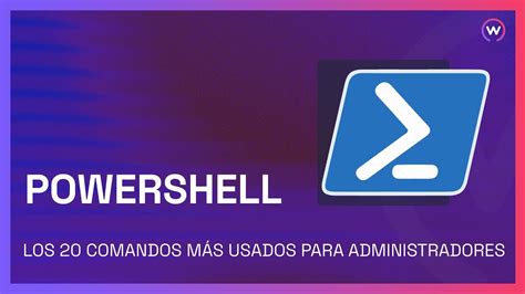 Los 20 Comandos MÁs Usados De Powershell Para Administradores Youtube