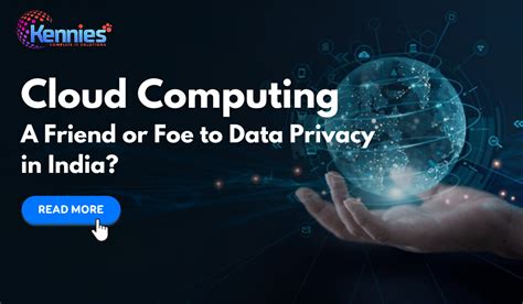 Cloud Computing A Friend Or Foe To Data Privacy In India