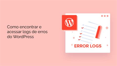 Como Encontrar Logs De Erros Do WordPress Dabliope