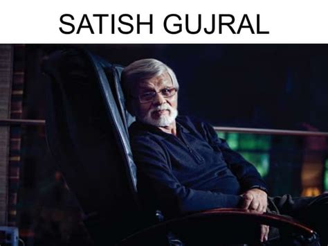 Satish Gujral Pptx