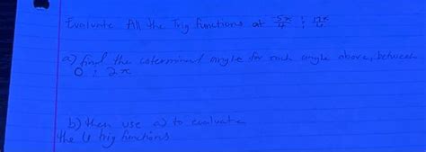 Solved Evaluate All The Trig Functions At 5pi4 And 17pi6 A
