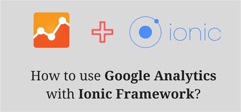 How To Use Google Analytics With Ionic Framework Envision ECommerce