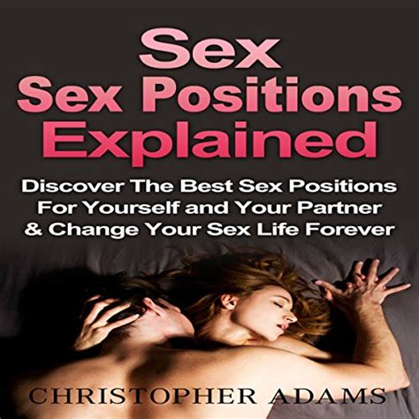 Sex Positions Explained Discover The Best Sex Positions For Yourself And Your Partner Change