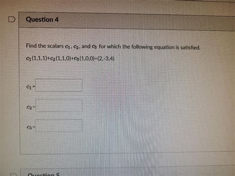 Solved Question 4 Find The Scalars C1 C2 And C3 For Which