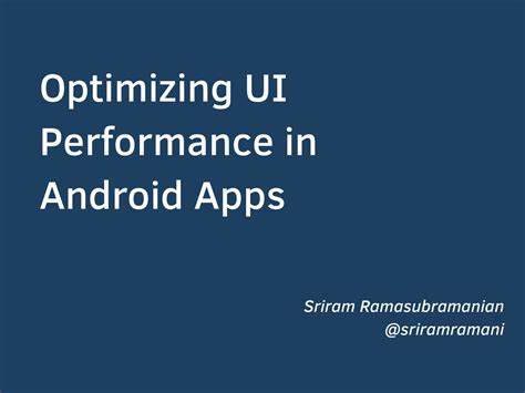 Optimizing Ui Performance In Android Apps Speaker Deck
