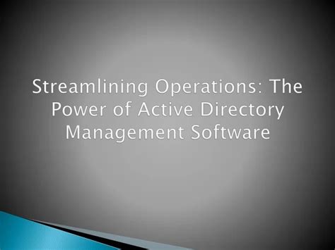 Ppt Streamlining Operations The Power Of Active Directory Management Software Powerpoint