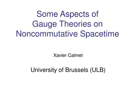 Ppt Some Aspects Of Gauge Theories On Noncommutative Spacetime Powerpoint Presentation Id