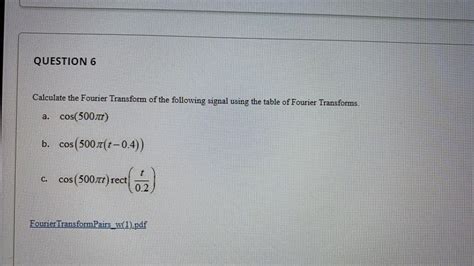 Solved QUESTION Calculate The Fourier Transform Of The Chegg