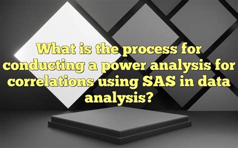 What Is The Process For Conducting A Power Analysis For Correlations Using Sas In Data Analysis