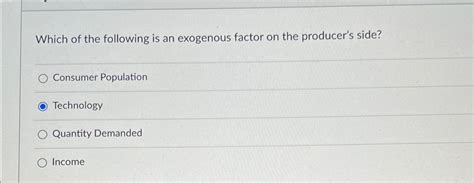 Solved Which Of The Following Is An Exogenous Factor On The