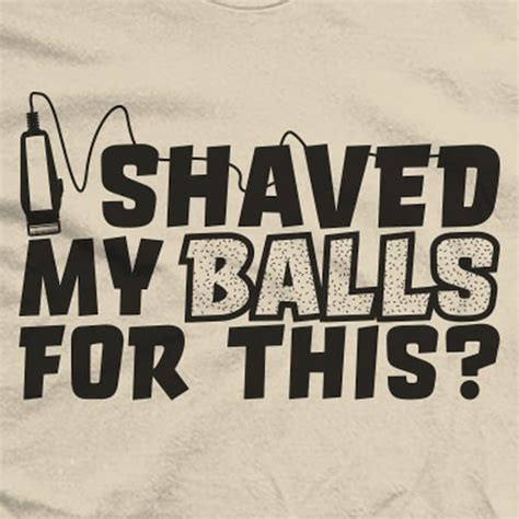 Shaved My Balls Shirt Etsy