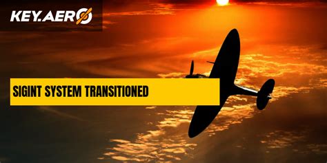 Sigint System Transitioned