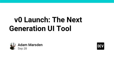 🚀 V0 Launch The Next Generation Ui Tool Dev Community