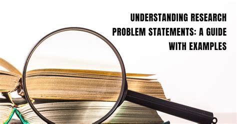 Research Problem Statements Guide And Examples