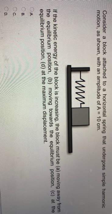 Solved Consider A Block Attached To A Horizontal Spring That Chegg Com