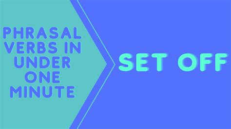 Set Off Phrasal Verb What Does Set Off Mean Learn And Use Phrasal