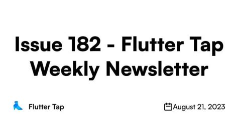flutter tap weekly newsletter week 182 flutter 3 13 brings new