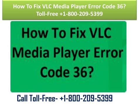 How To Fix VLC Media Player Error Code 36 Toll Free 1 800 209 5399