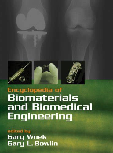 Encyclopedia Of Biomaterials And Biomedical Engineering Print 9780824755621 Abebooks