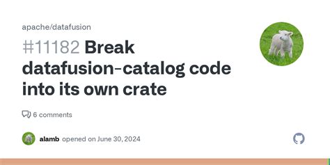 Break Datafusion Catalog Code Into Its Own Crate · Issue 11182