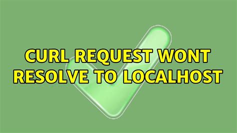 Curl Request Wont Resolve To Localhost 3 Solutions Youtube